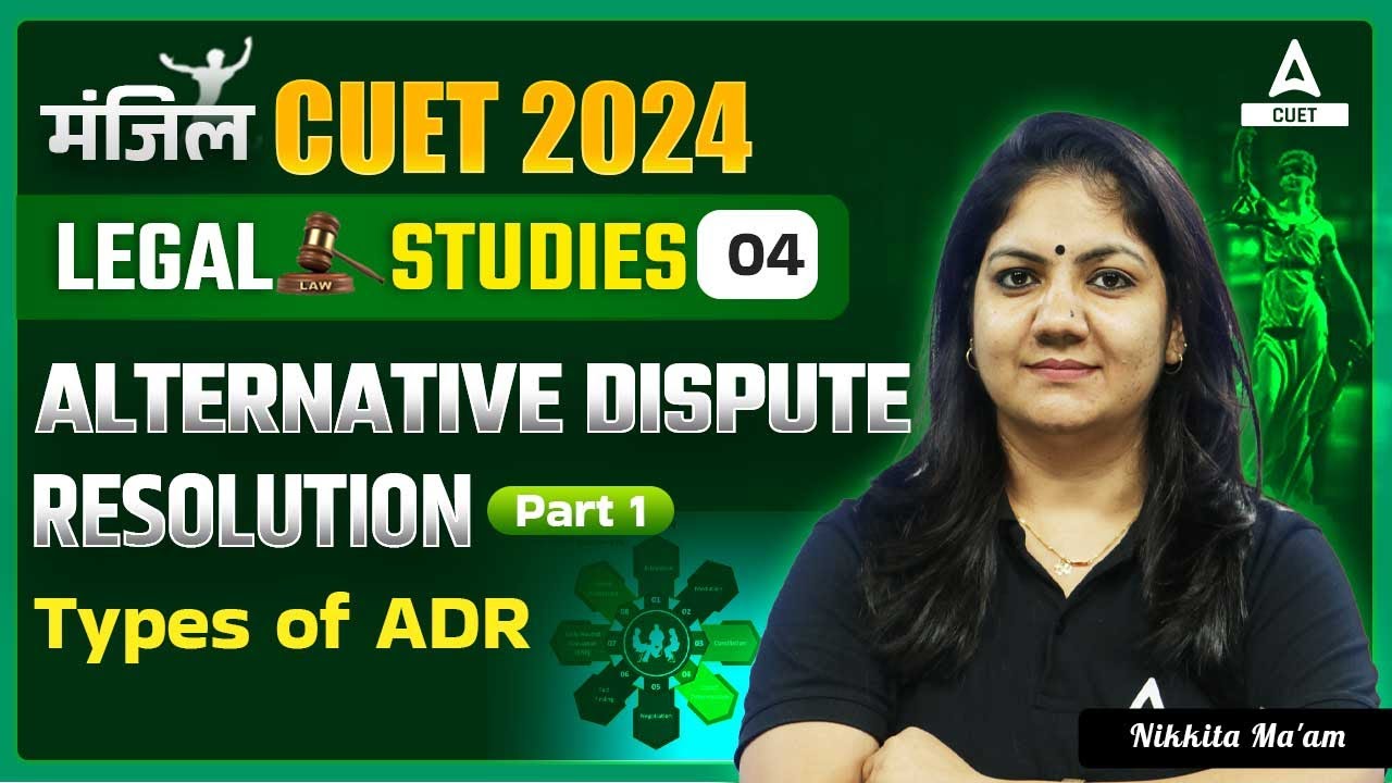 CUET 2024 Legal Studies | Alternative Dispute Resolution | Types of ADR ...