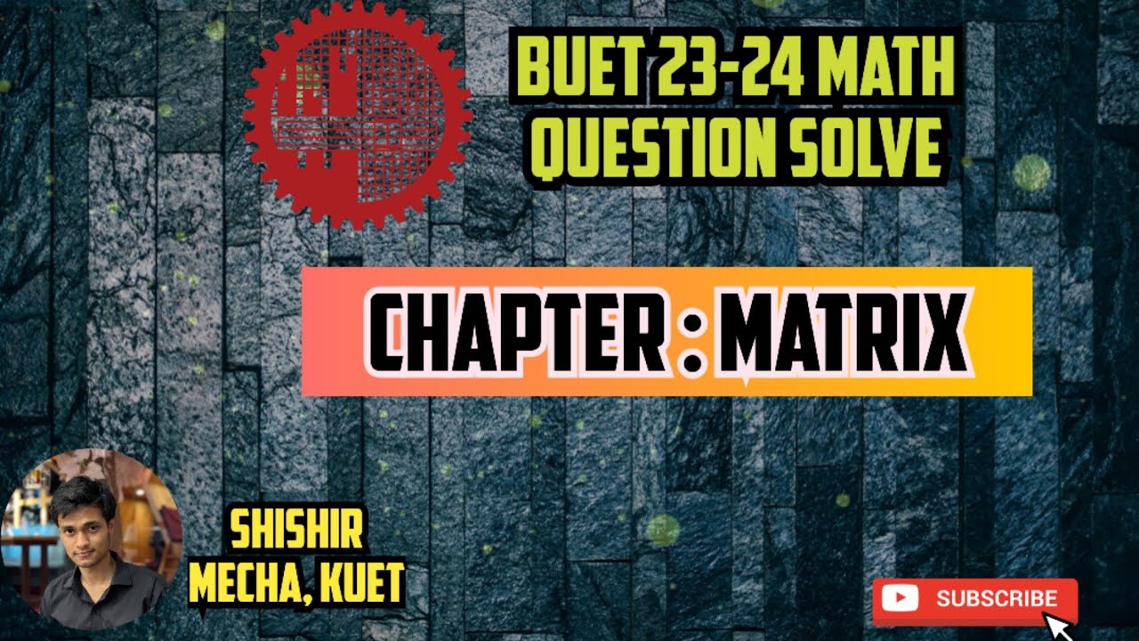BUET 23-24 QUESTION SOLVE || MATRIX AND DETERMINANTS || MATH 1ST PAPER ...