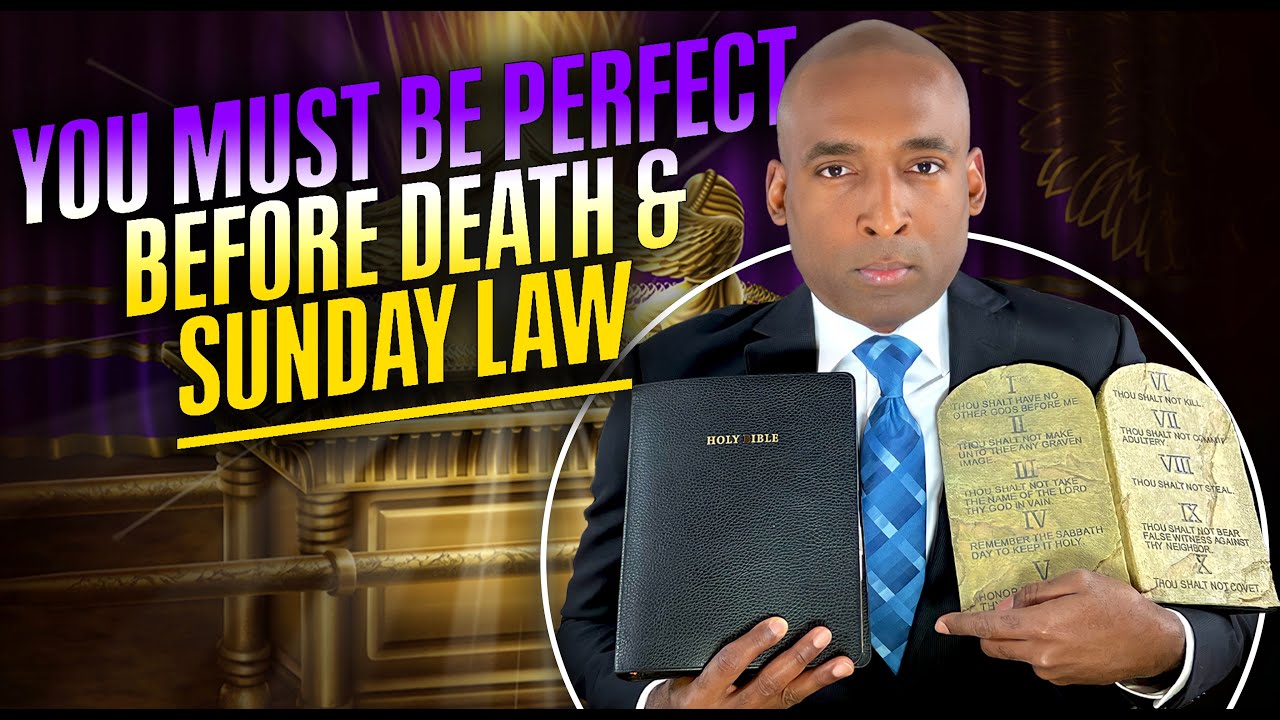 You Must Be Perfect Before Death & Sunday Law.Is There Hope For Us With ...