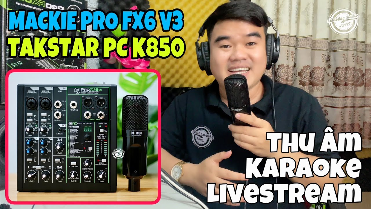 LHS | TEST MIXER MACKIE PRO FX6 V3 + MICRO TAKSTAR PC K850 | Con Đường ...