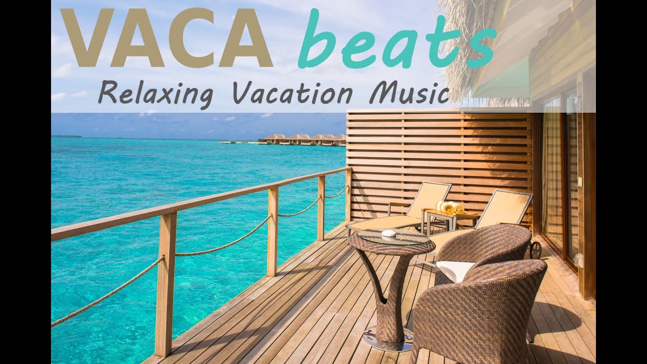 Relaxing Vacation Music - YouTube