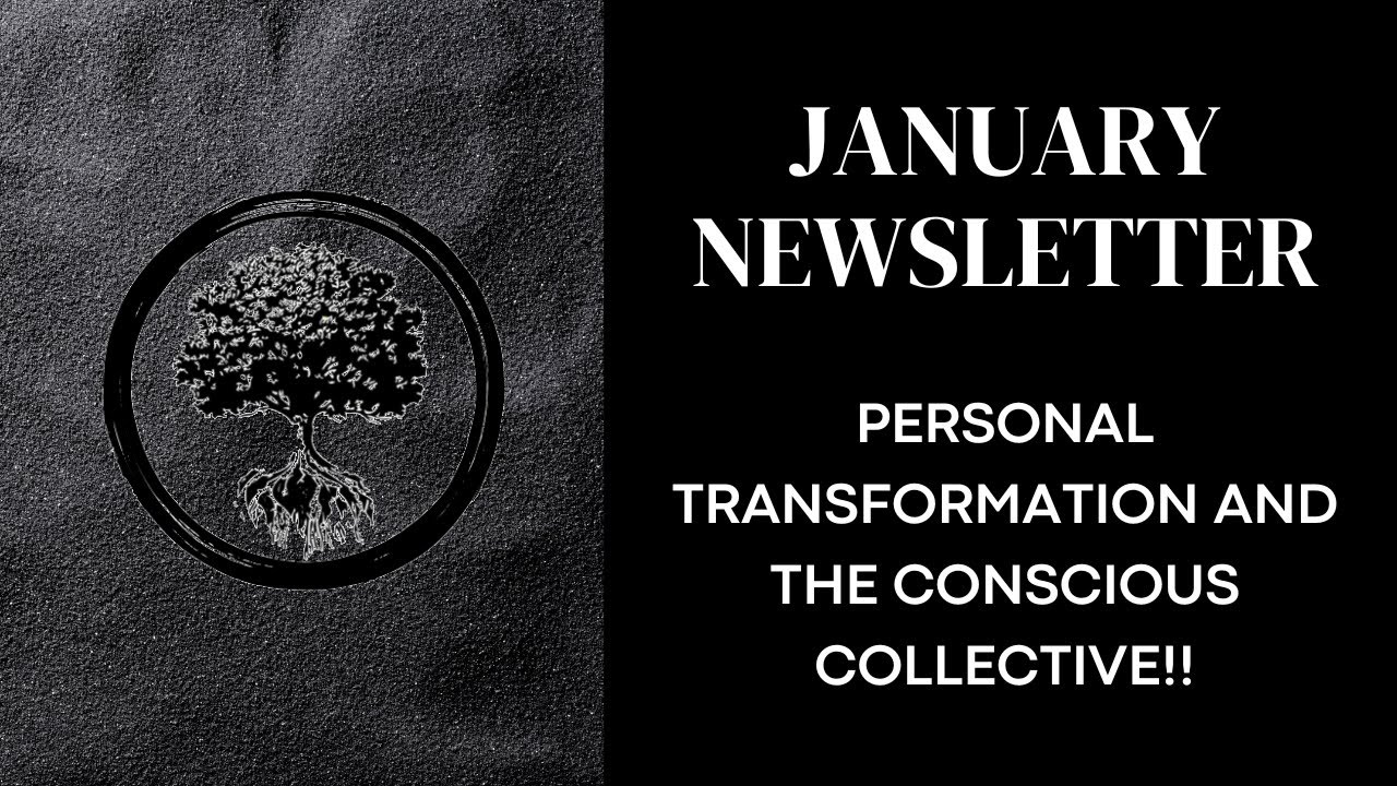 JANUARY NEWSLETTER 2025 - TRANSFORMATION & THE CONSCIOUS COLLECTIVE!! - YouTube