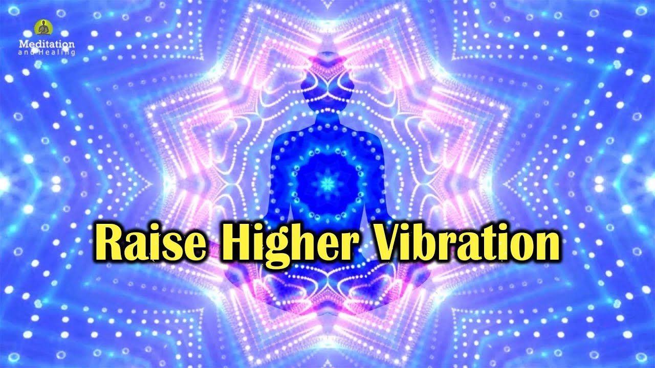 RAISE HIGHER VIBRATION !!! Meditation Music for Positive Energy ...