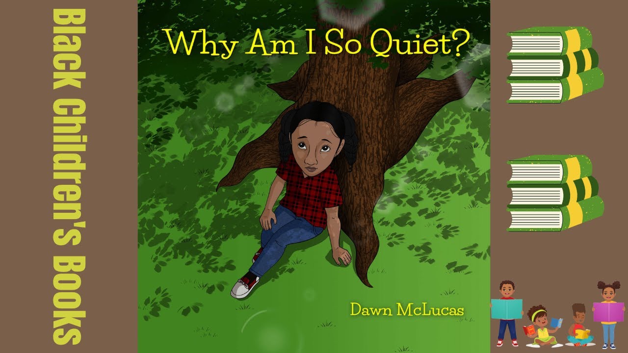 Black Children's Books (Read Aloud) Why Am I So Quiet? by Dawn McLucas ...