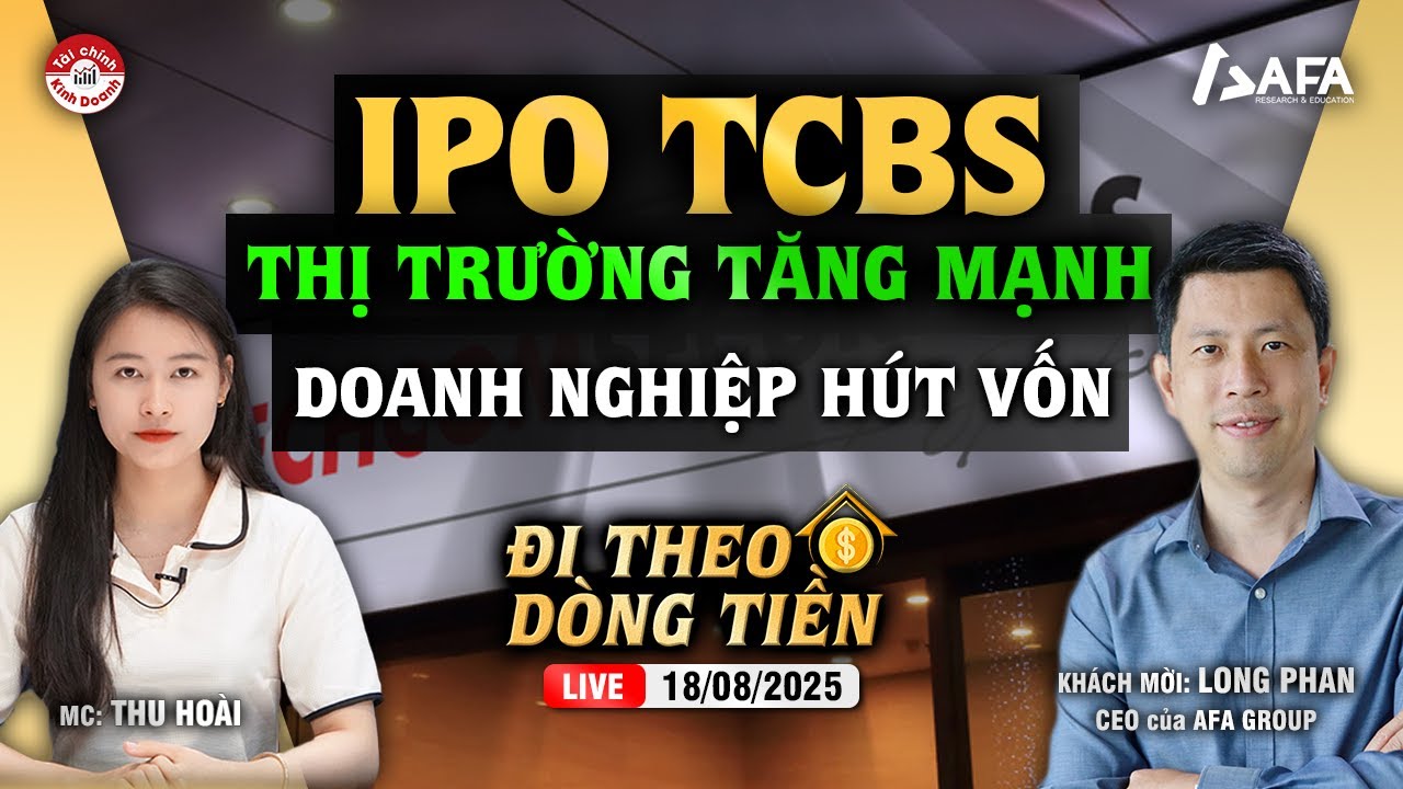 IPO TCBS: THỊ TRƯỜNG TĂNG MẠNH, DOANH NGHIỆP HÚT VỐN | #ĐTDT 18/08/2025 ...