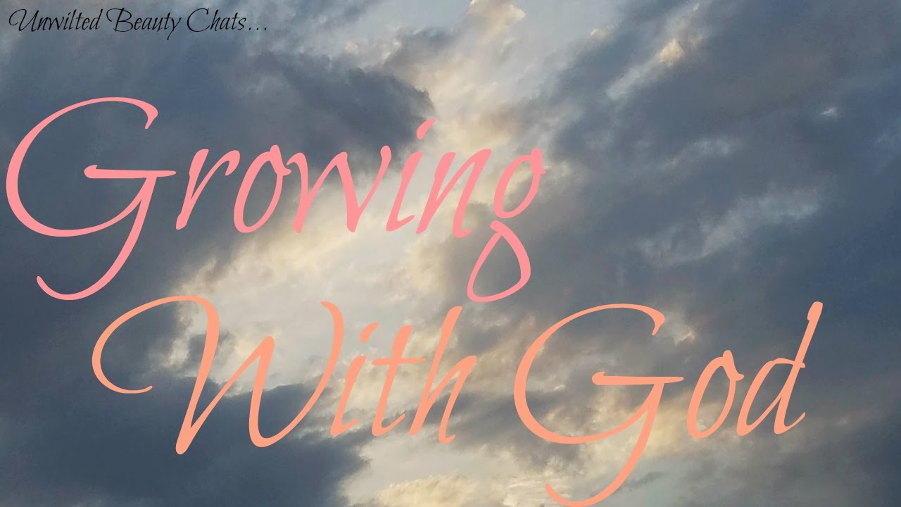 Growing with God - YouTube