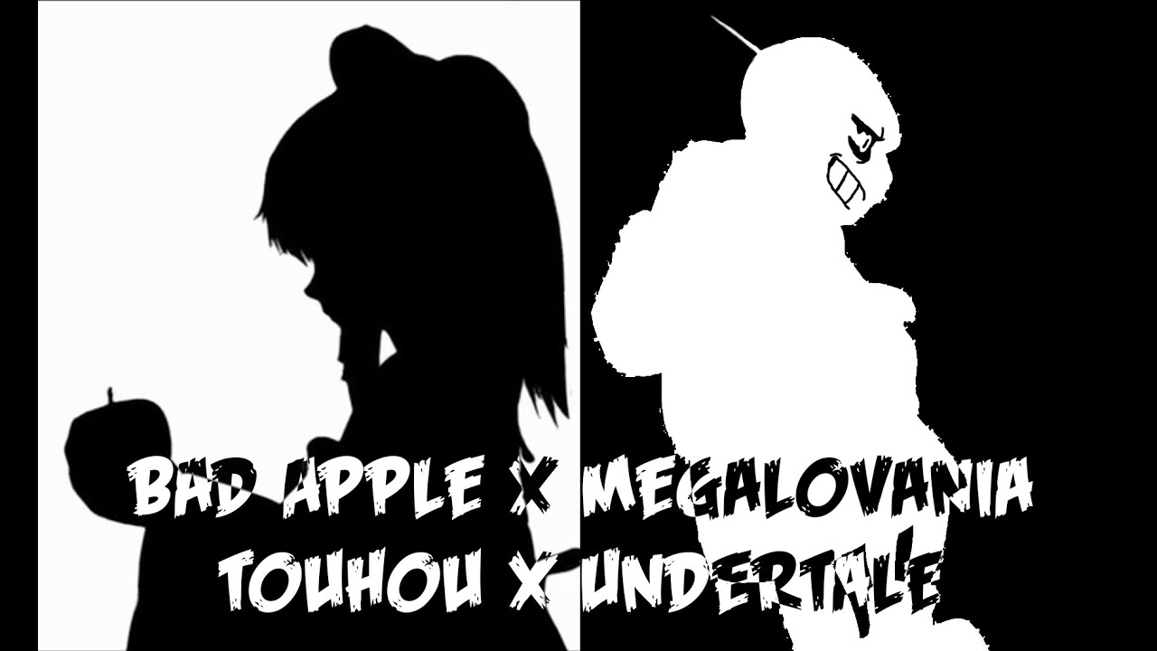 Bad Megalovania / Bad Apple x Megalovania / TouHou x Undertale / Mashup ...