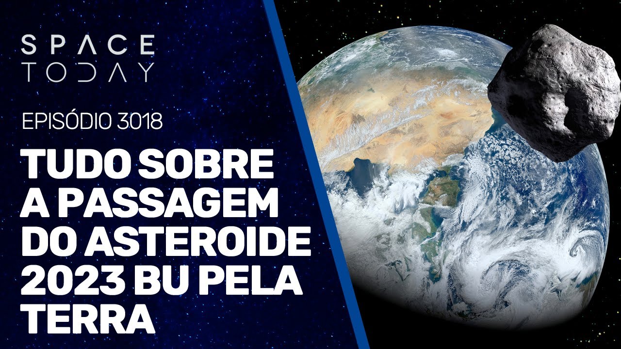 TUDO SOBRE A PASSAGEM DO ASTEROIDE 2023 BU PELA TERRA - YouTube