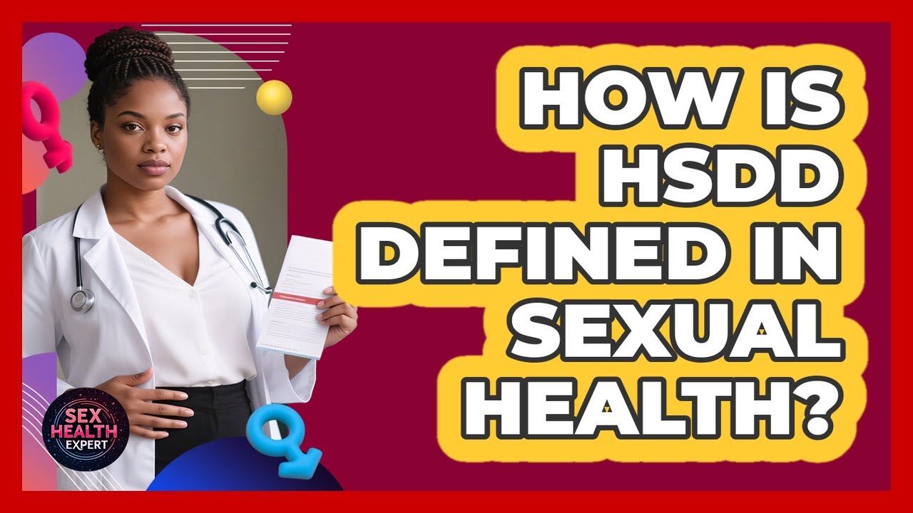How Is HSDD Defined In Sexual Health? - Sex Health Expert - YouTube