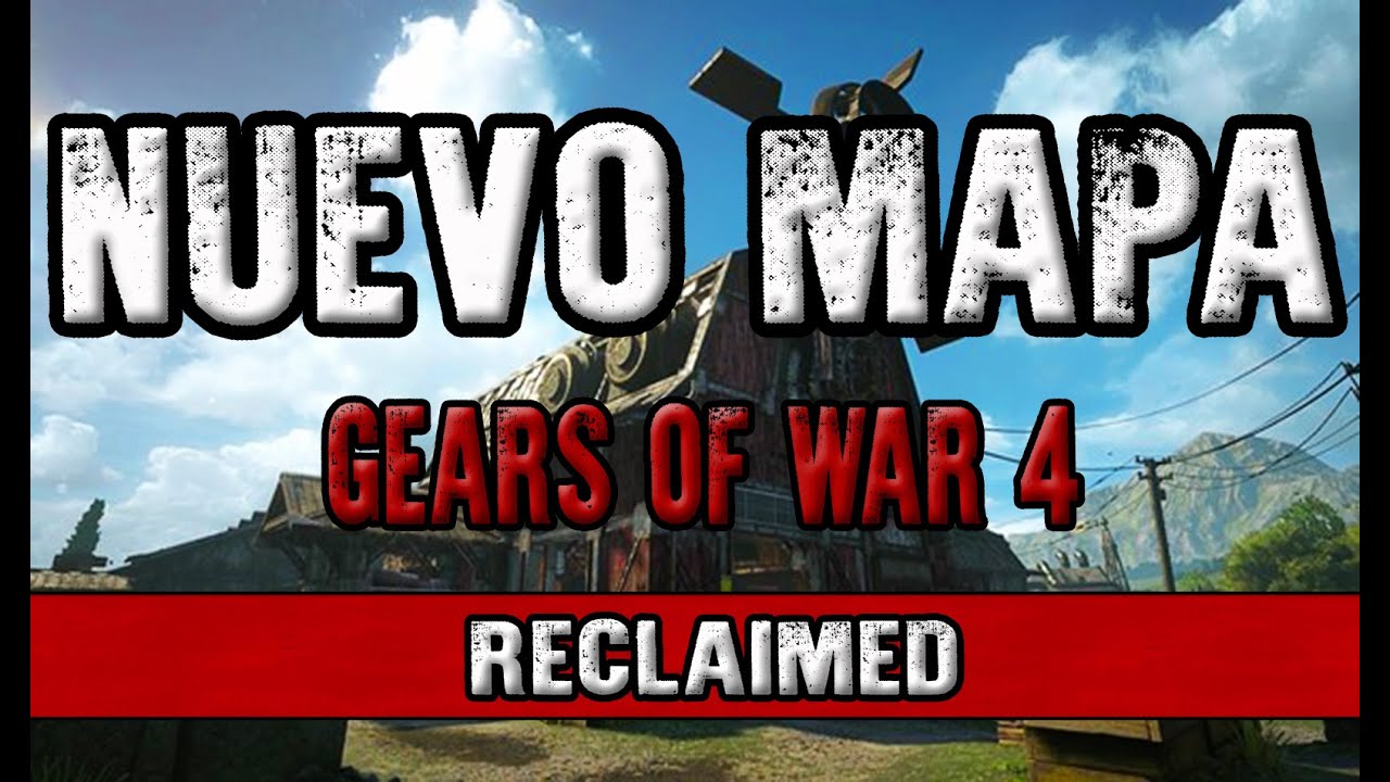 Nuevo Mapa Reclaimed | Gears of War 4 - YouTube