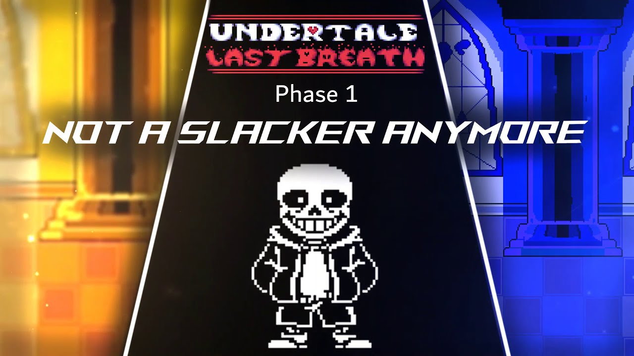 [UNDERTALE Last Breath] Not a Slacker Anymore - Phase 1 Remix - YouTube