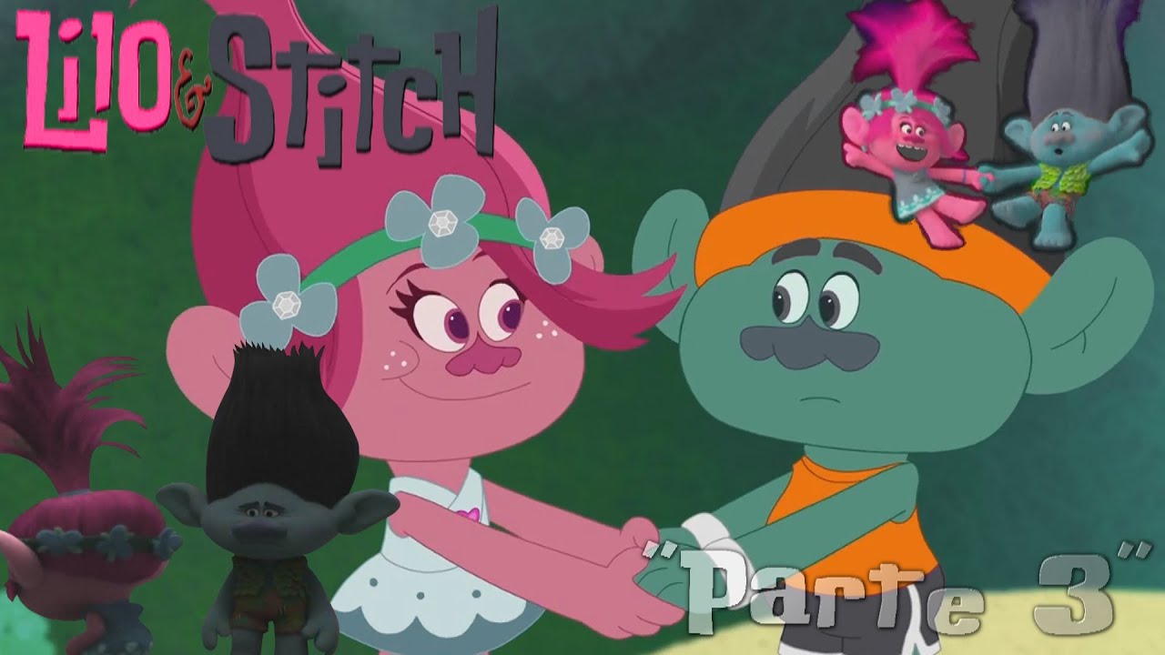 TROLLS - (Lilo y Stitch) "Parte 3" - YouTube