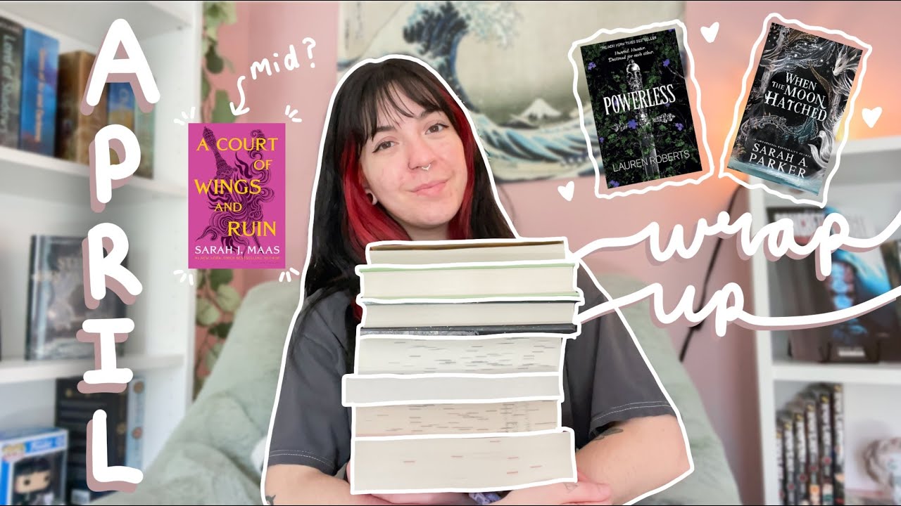 april reading wrap up // close 5 stars, romantasy, and letdowns? - YouTube
