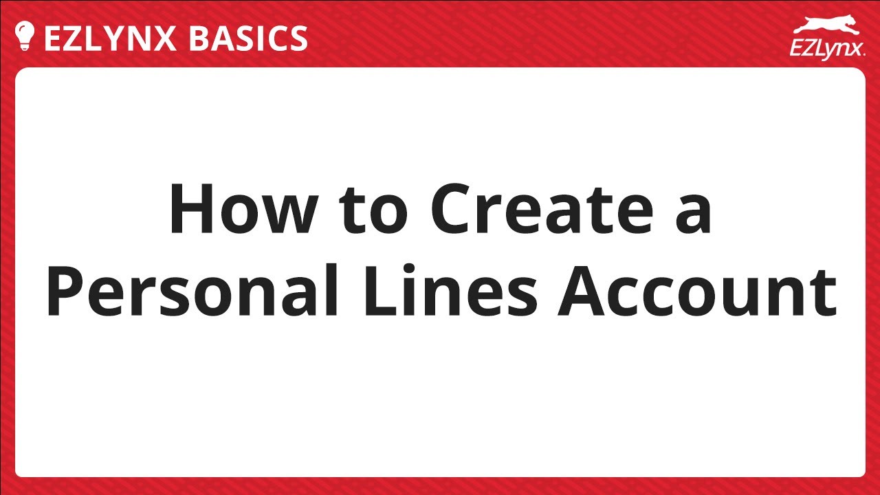 EZLynx 5 - How to Create a Personal Lines Account - YouTube