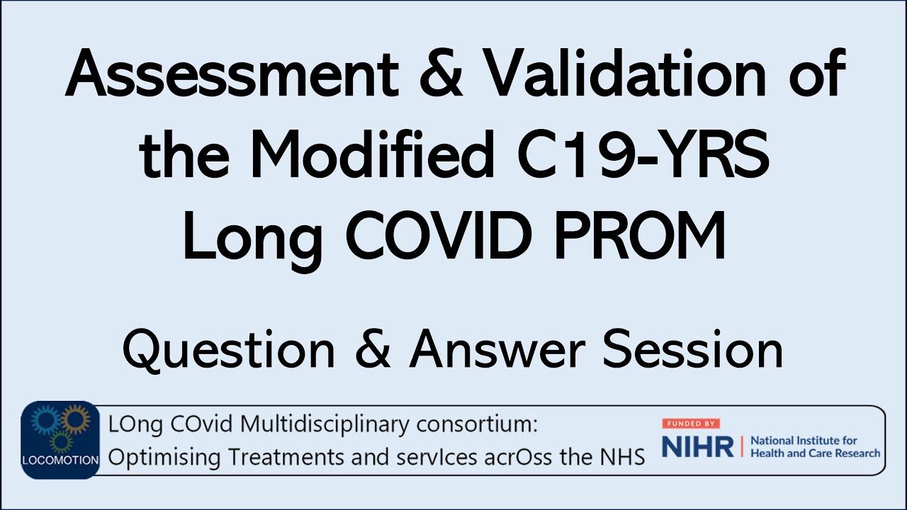Assessment and Validation of the Modified C19-YRS Long COVID PROM - Q&A ...