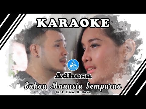 Adhesa Bukan Manusia Sempurna [Official Video Karaoke]
