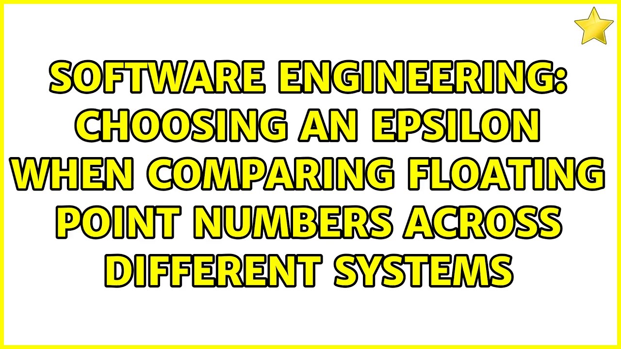 Choosing an epsilon when comparing floating point numbers across different systems - YouTube