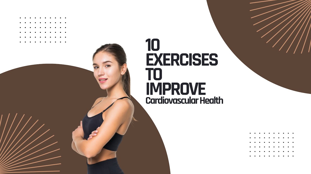 Top 10 Exercises to Improve Cardiovascular Health - YouTube