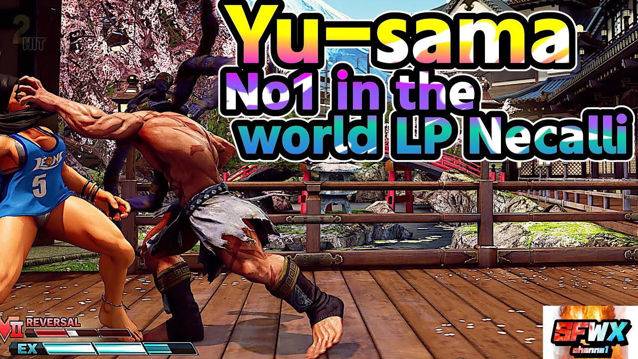 Yu-sama No1 in the world LP Necalli sf5 Season5 SF5 SFWX 4K ...
