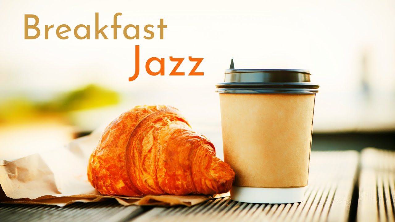 Breakfast Jazz Music Playlist ☕ Relaxing Jazz Cafe Music For Breakfast ...