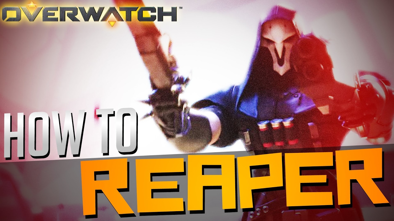 Overwatch Reaper Guide | How to Play REAPER (In-Depth Stats, Tips, and ...