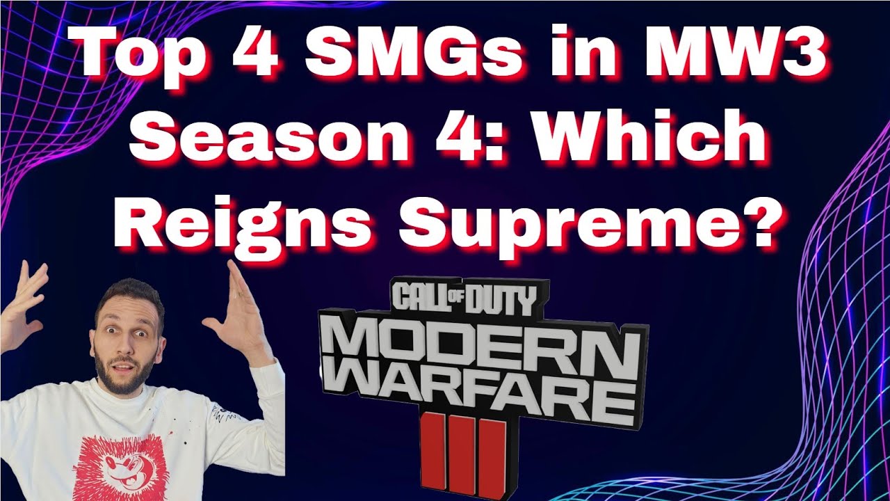 Best 4 SMGs in MW3 Season 4: Ultimate Comparison - YouTube