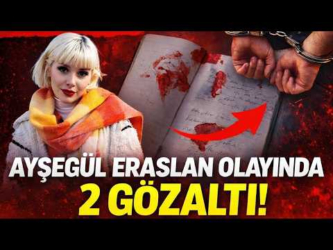 SON DAKİKA! Ayşegül Eraslan Olayında 2 Gözaltı! Şok Detaylar Ortaya Çıktı