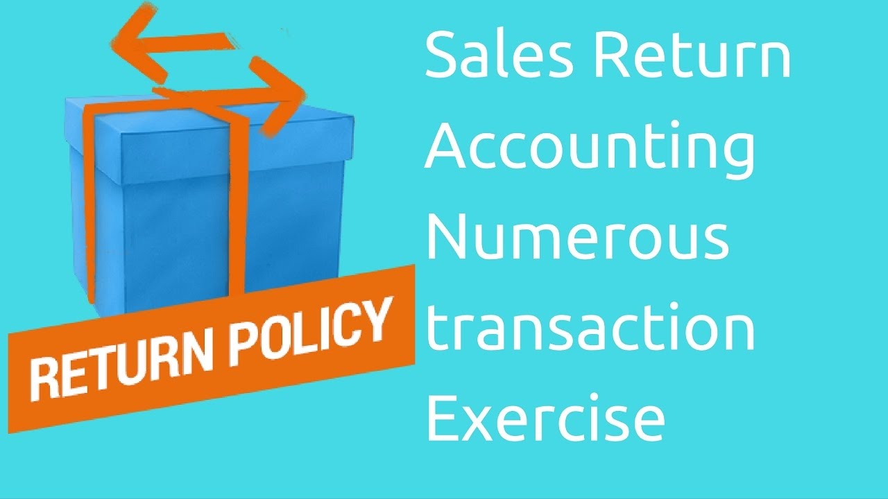 Exercise Sales Return Accounting for Numerous transaction | Sale of ...
