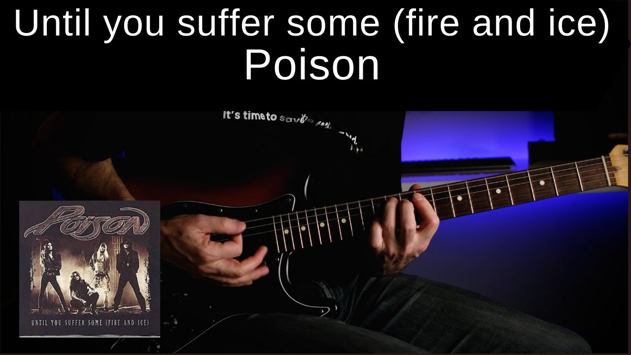 UNTIL YOU SUFFER SOME (FIRE AND ICE) by Poison | Guitar Cover - YouTube