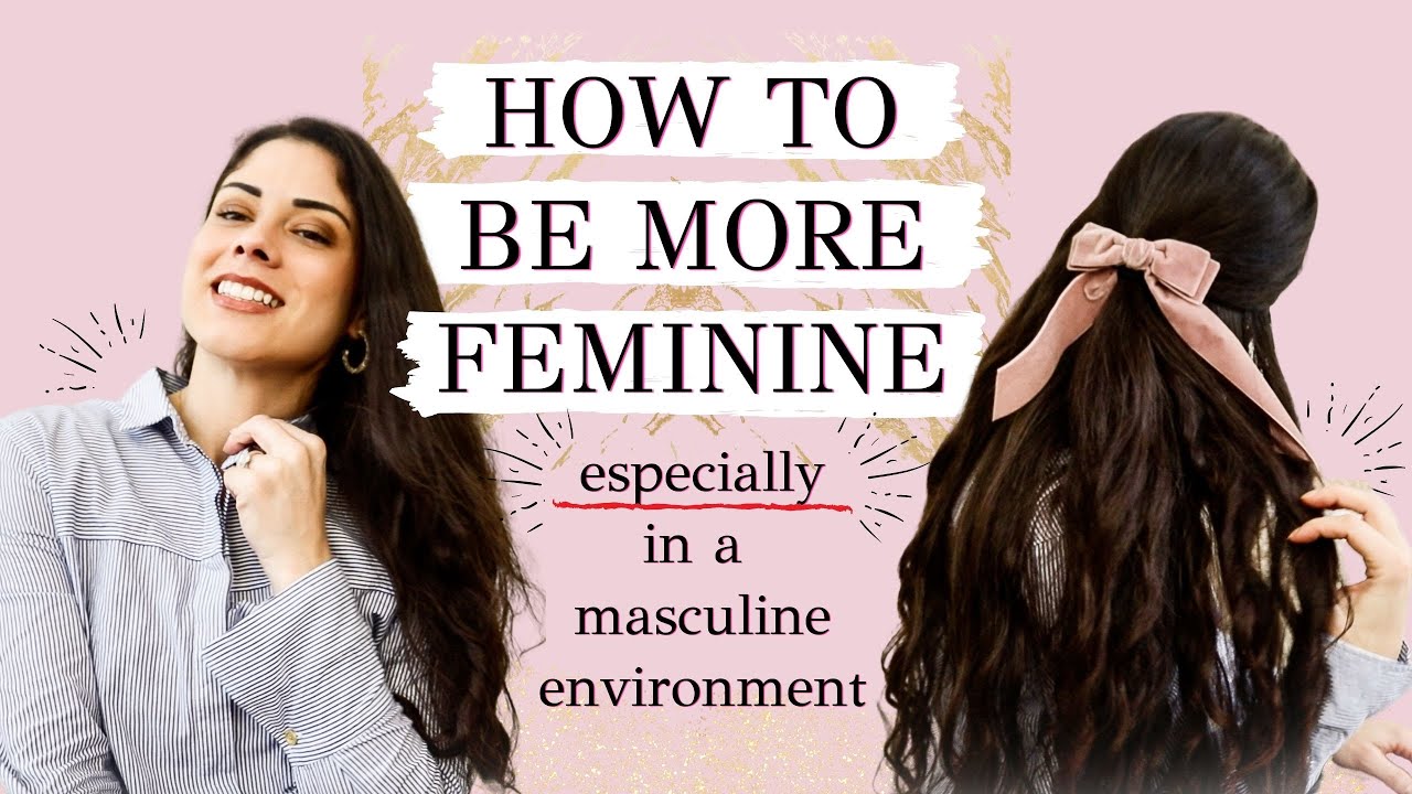 Be More Feminine In A Masculine Environment | 7 Ideas To Try! | Leisha ...