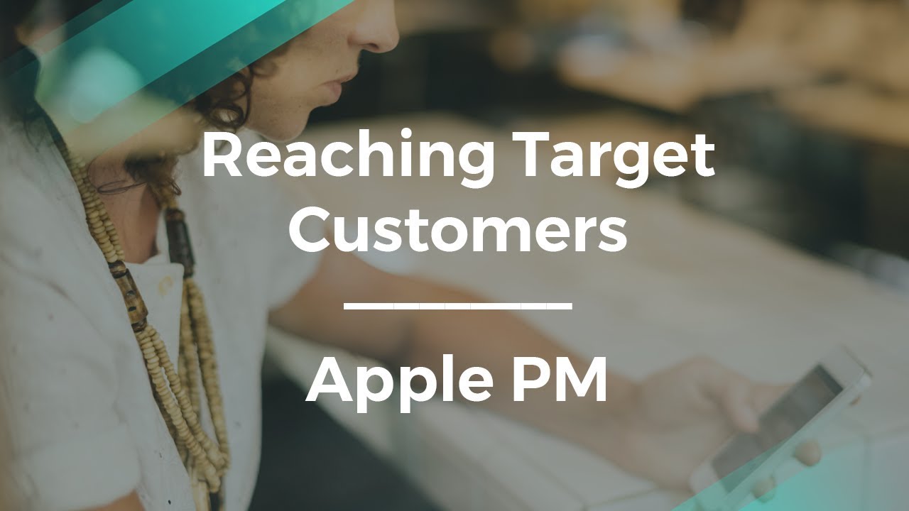 How to Reach Your Target Customers by Apple fmr Product Manager - YouTube