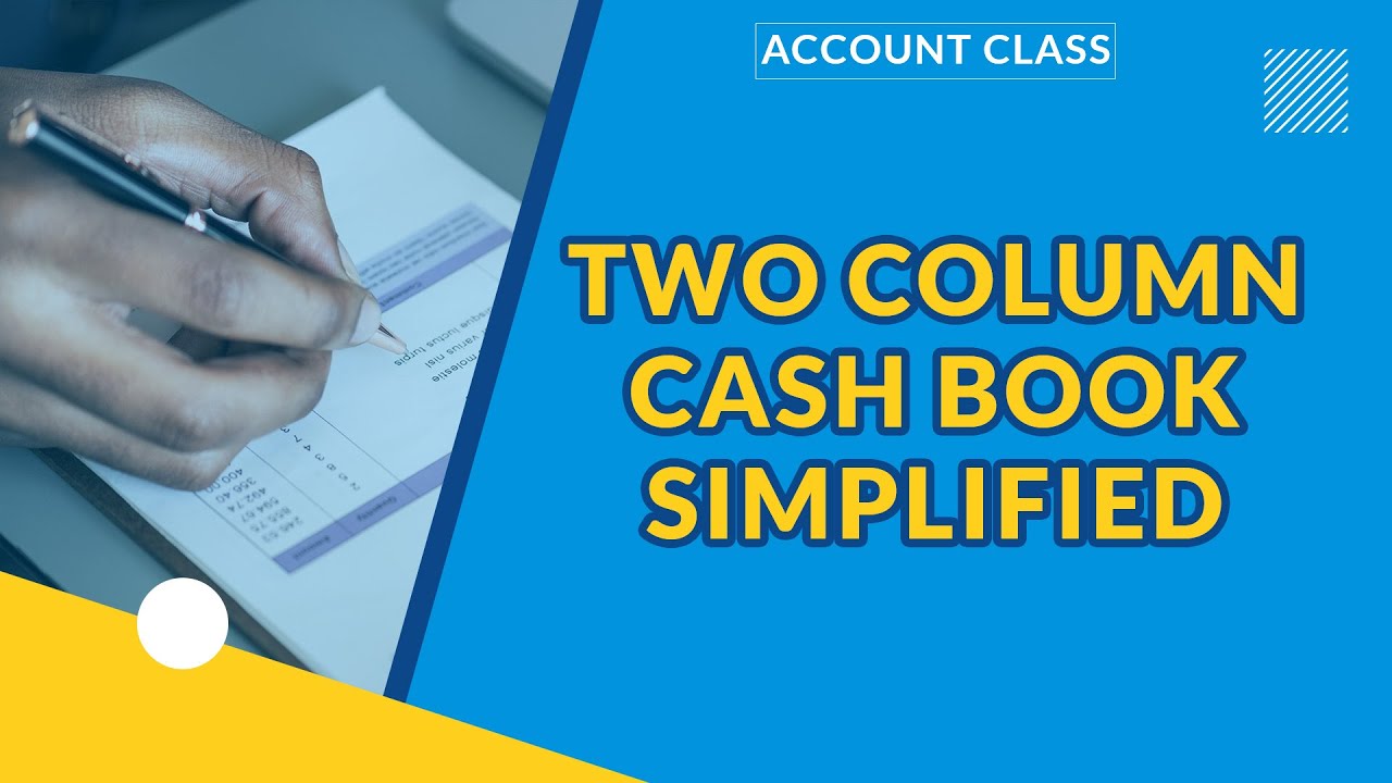 DOUBLE OR TWO COLUMN CASH BOOK SIMPLIFIED | FINANCIAL ACCOUNTING - YouTube