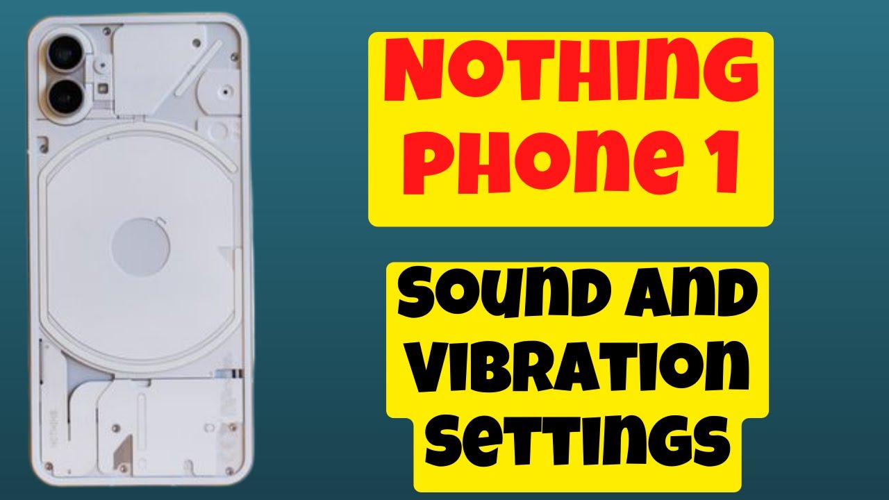 Nothing Phone 1 Sound and Vibration Settings - YouTube