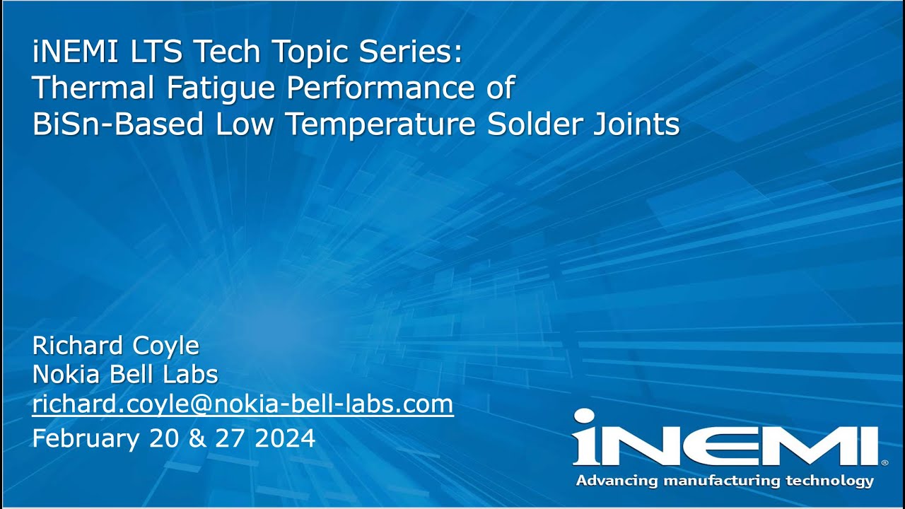 iNEMI LTS Tech Topic Series: Thermal Fatigue Performance in BiSn-Based ...