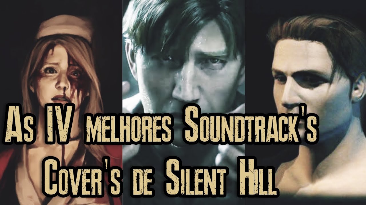 As quatro Melhores Soundtrack's Cover's de Silent Hill - YouTube