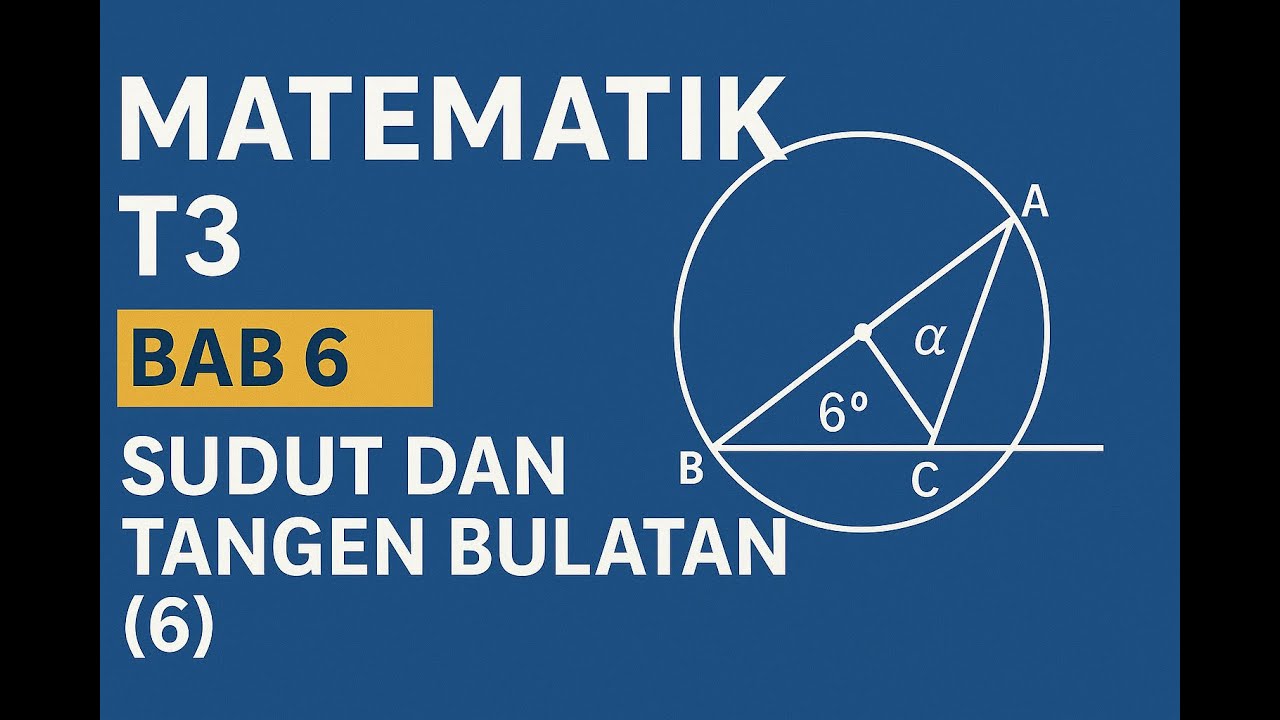 Matematik T3 - Bab 6 Sudut dan Tangen Bulatan (6) - YouTube
