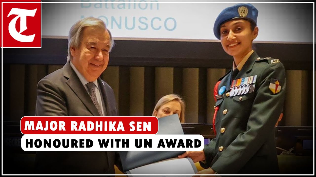 Major Radhika Sen receives prestigious 2023 UN Military Gender Advocate ...