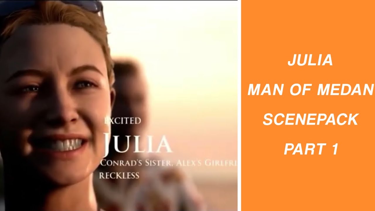 Julia Man Of Medan Scene pack Pt 1 || 4K 60fps - YouTube
