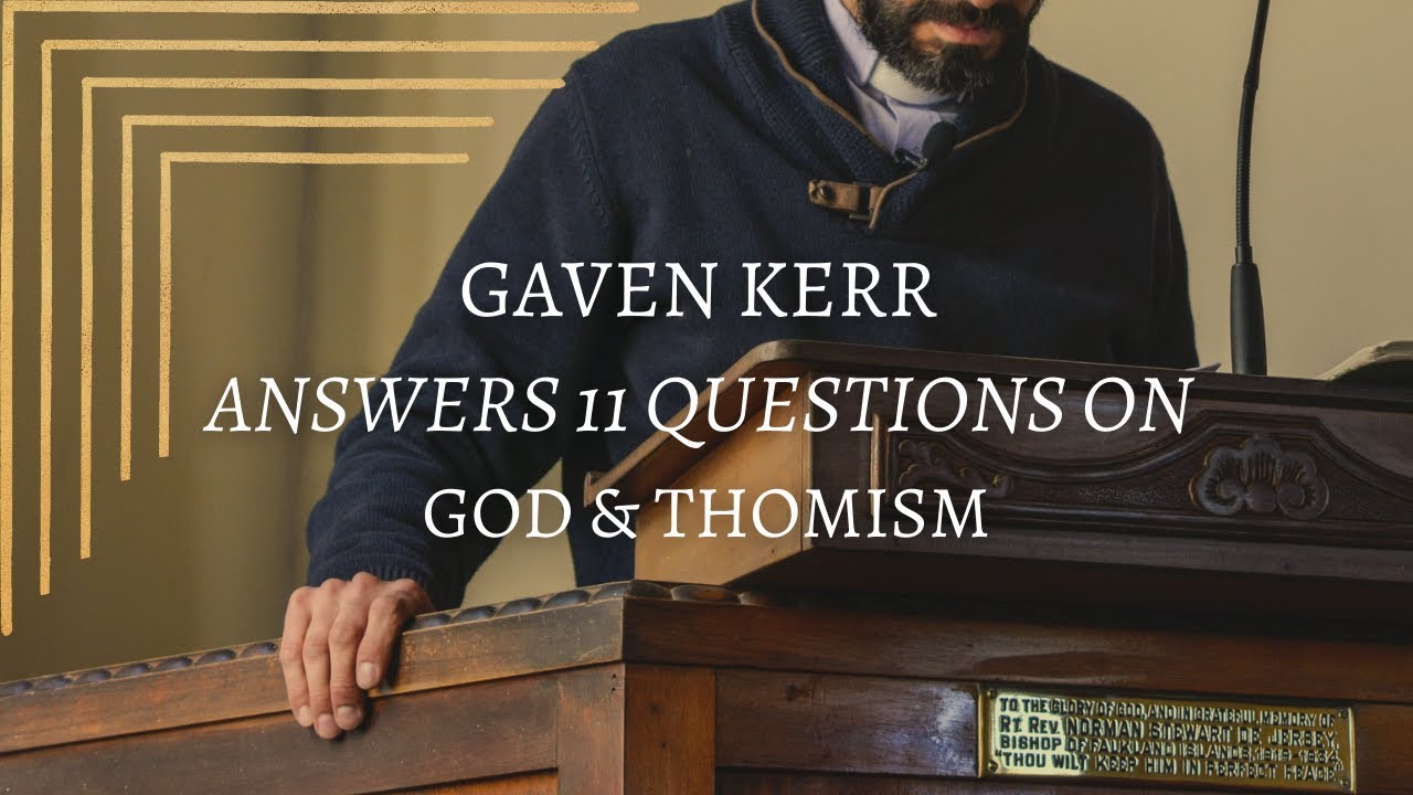 11 Questions for Gaven Kerr on God & Thomism - YouTube