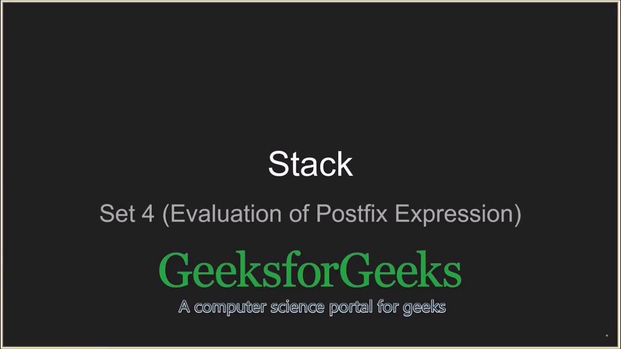 Stack | Set 4 (Evaluation of Postfix Expression) | GeeksforGeeks - YouTube