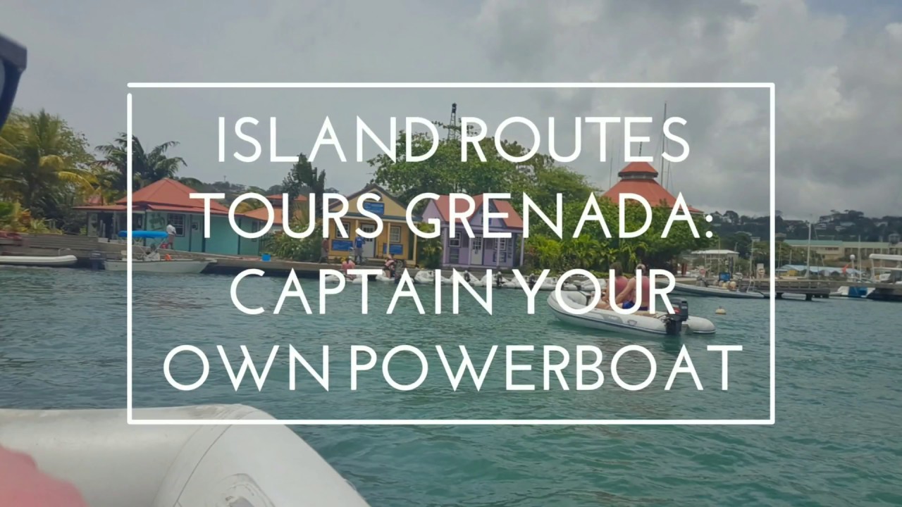 Island Routes Tour Grenada: Captain Your Own Powerboat [4K] - YouTube