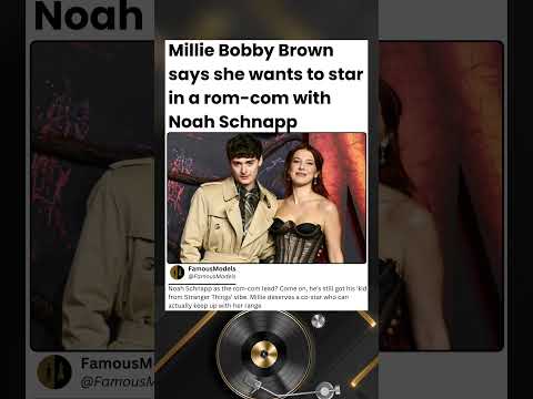 Millie Bobby Brown says she wants to star in a rom-com with Noah Schnapp