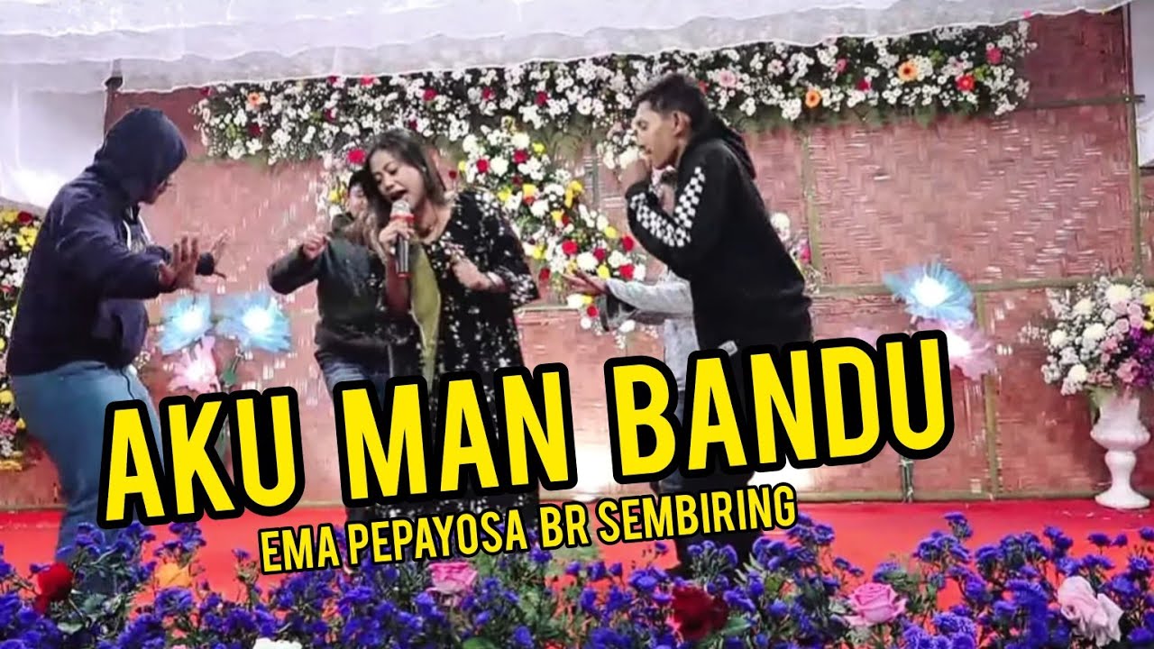 Aku Man Bandu | Ema Pepayosa Br Sembiring | Kerjatahun Desa Raya ...