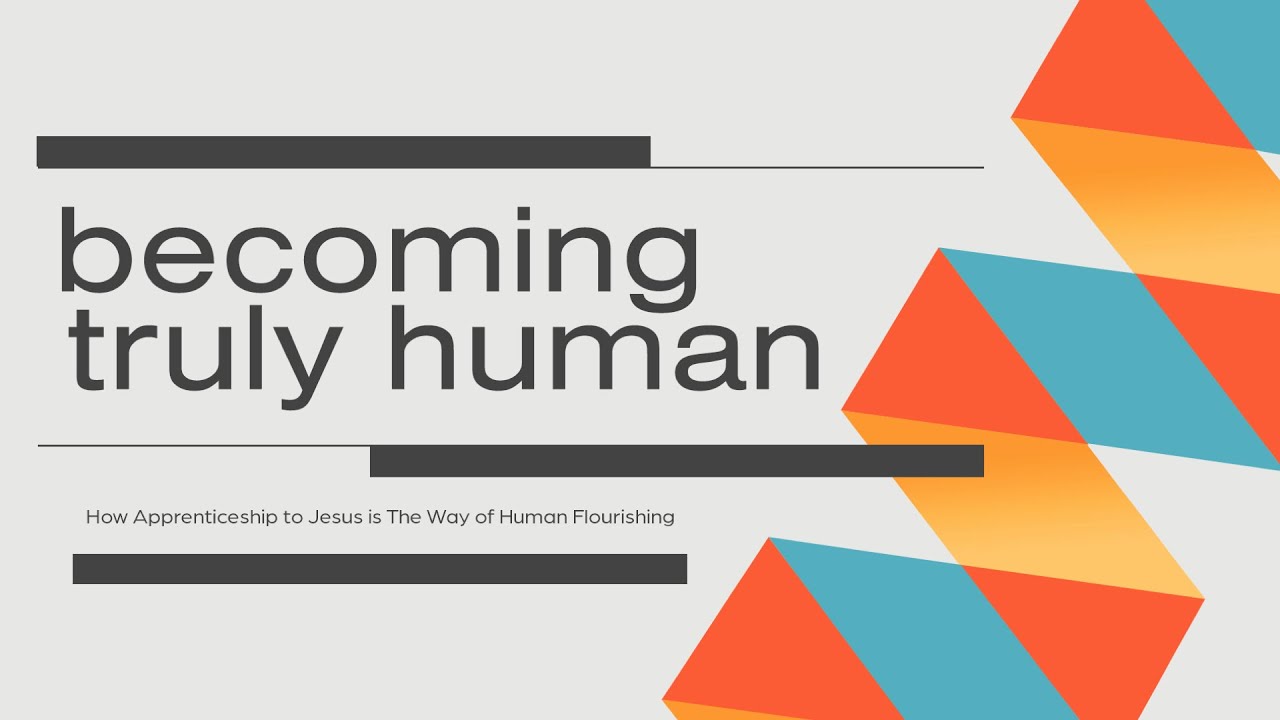 Becoming Truly Human | Week Four | Life Together - YouTube