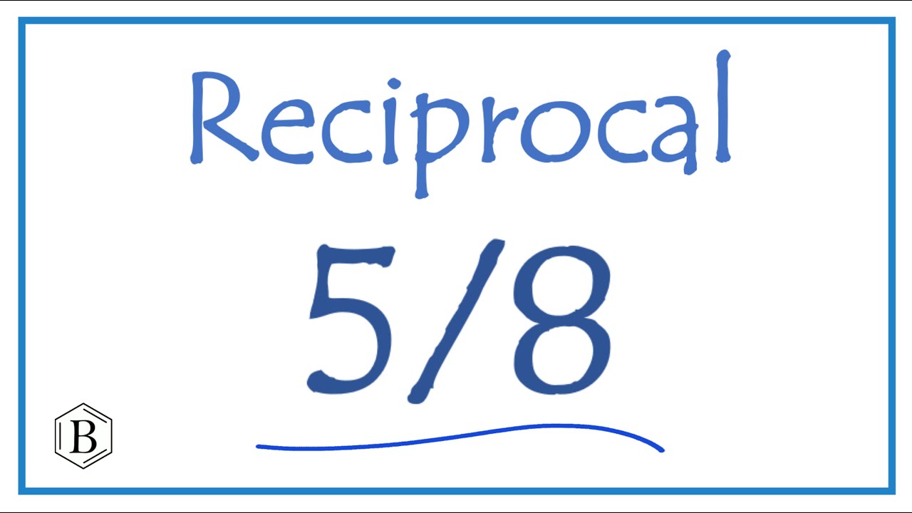 Reciprocal Of 5 8 YouTube