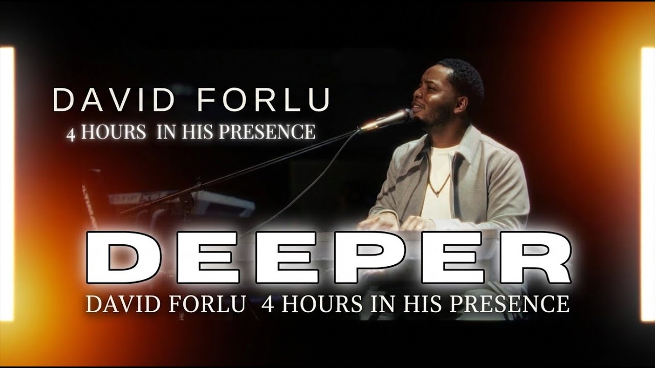 David Forlu - DEEPER | 4 HOURS IN HIS PRESENCE - YouTube