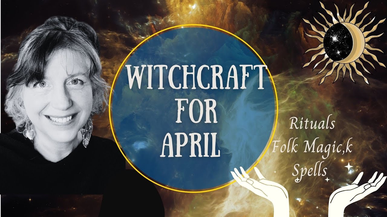 Witchcraft in April || The Folklore, Traditions and Pagan Rituals ...