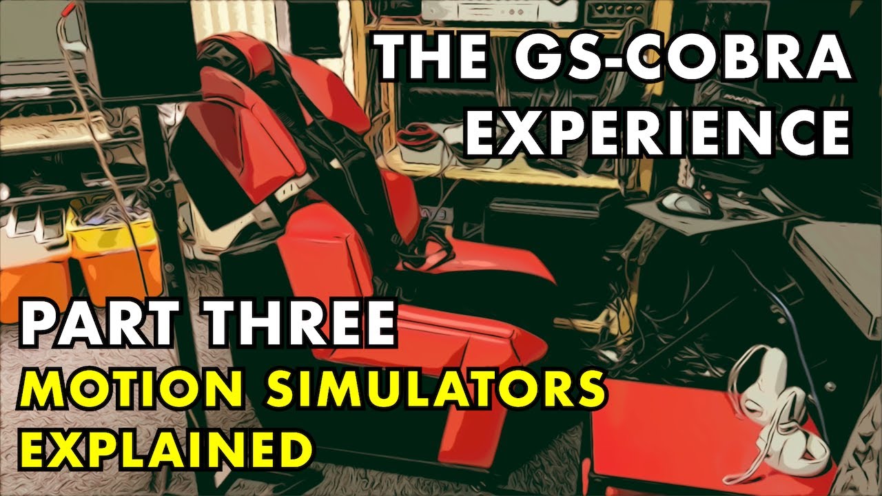 The GS-Cobra Experience - Part 3: Motion Simulators Explained - YouTube