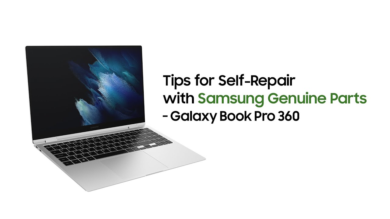 Samsung Support: Self-Repair Overview for Galaxy Book Pro 360 - YouTube