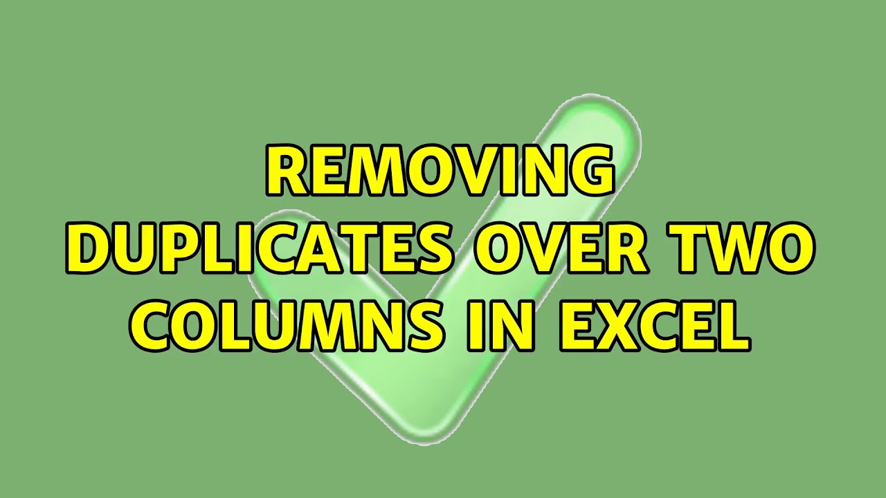 Removing Duplicates Over Two Columns In Excel 3 Solutions YouTube removing-duplicates-over-two-columns-in-excel-3-solutions-youtube